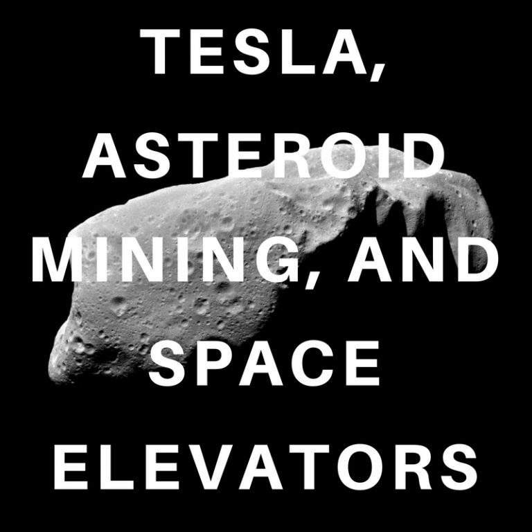 An Obsolete Tesla, Pioneering Asteroid Mining, And Space Elevators